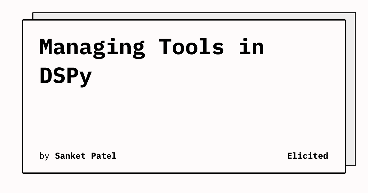 Managing Tools in DSPy | Elicited